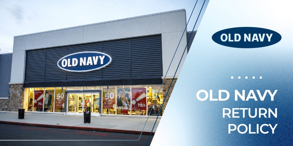 Old Navy Return Policy | Your Key To Easy Returns And Exchange